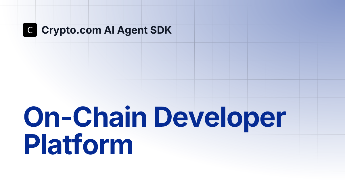 On-Chain Developer Platform | Crypto.com AI Agent SDK