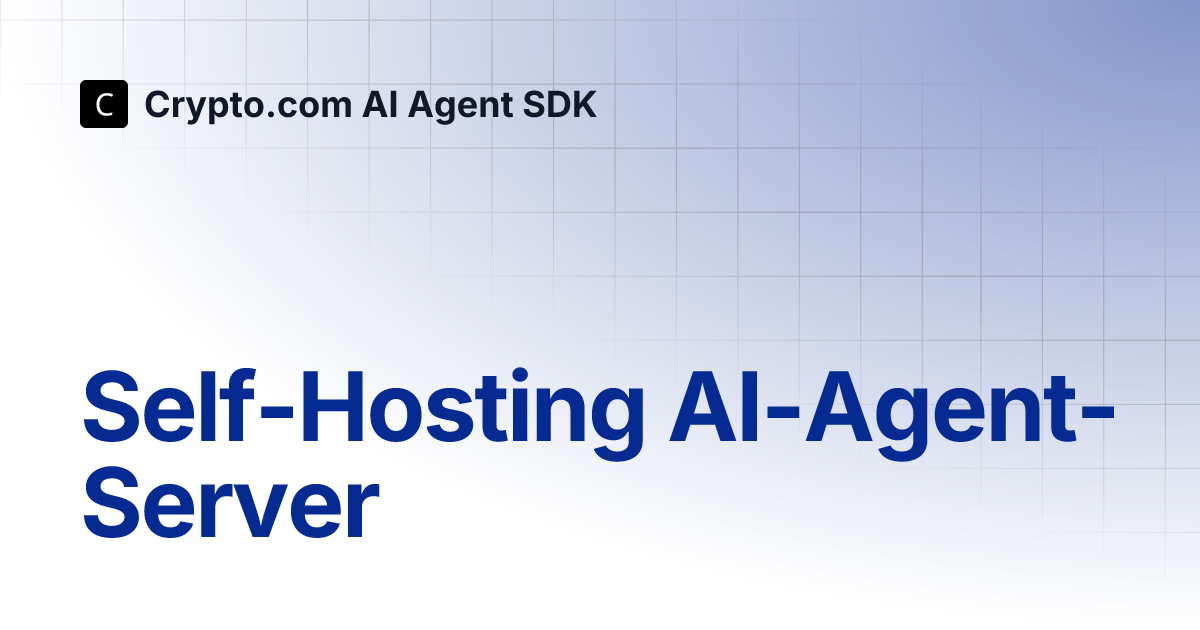 Self-Hosting AI-Agent-Server | Crypto.com AI Agent SDK