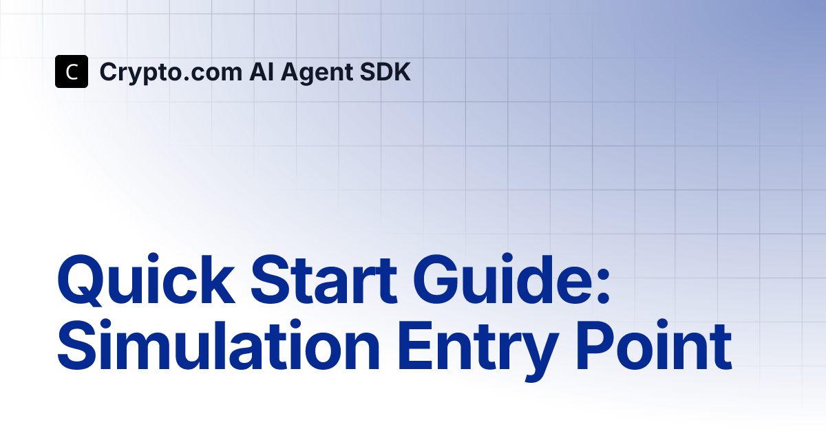 Quick Start Guide: Simulation Entry Point | Crypto.com AI Agent SDK