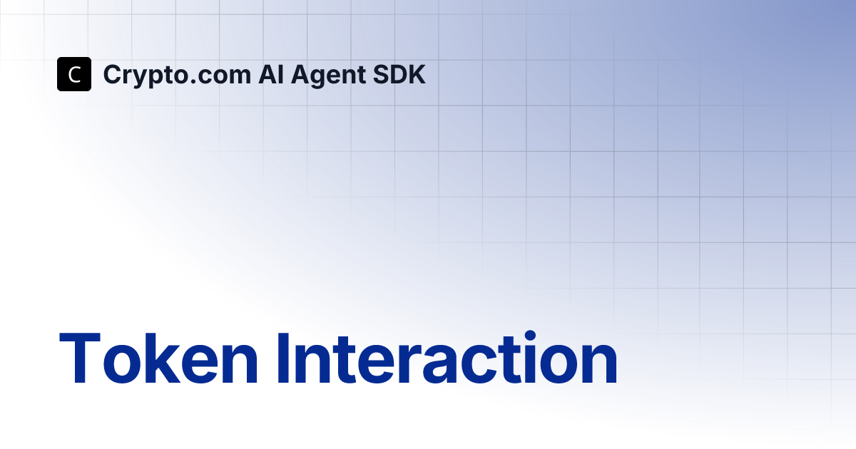 Token Interaction | Crypto.com AI Agent SDK